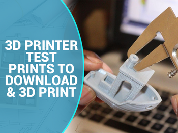 3D Printer Test Prints-8 Best Designs to Download and 3D Print