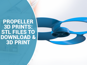 Propeller 3D Print: 8 STL Files to Download and 3D Print