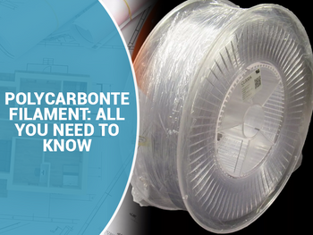 Polycarbonate Filament: All You Need to Know