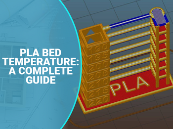 PLA Printing and Bed Temperature-A Complete Guide