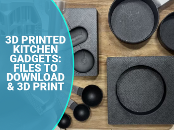 3D Printed Kitchen Gadgets: Best Options