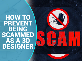 How to Prevent Being Scammed as a 3D Designer