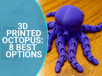 3D Printed Octopus 8 Best Options