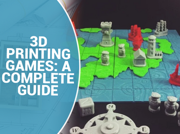 3D Printing Games: A Complete Guide