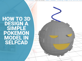 How to 3D Design a Simple Pokemon Model in SelfCAD
