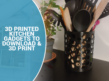 8 Best 3D Printed Kitchen Gadgets to Download and 3D Print