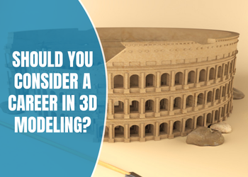 Should you consider a Career in 3D Modeling?