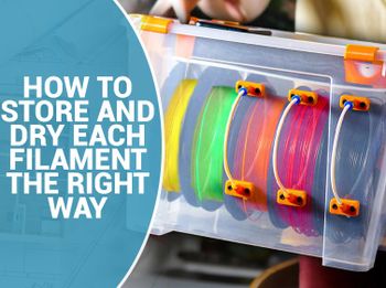 How to Store and Dry Each Filament Type the Right Way