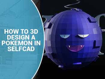 How to 3D Design a Pokémon in SelfCAD