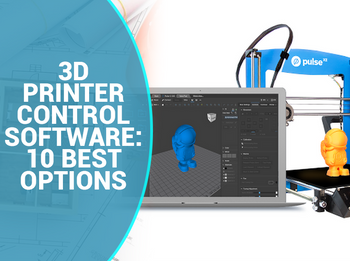 3D Printer Control Software: 10 Best Options
