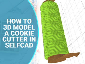 How to 3D Model a Cookie Cutter in SelfCAD