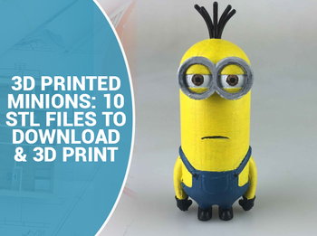 3D Printed Minions: 10 Most Adorable 3D Models