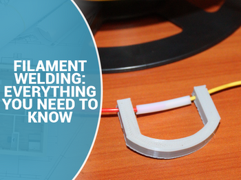 Filament Welding: Everything You Need to Know