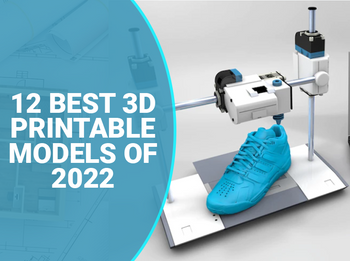 12 Best 3D Printable Models of 2023