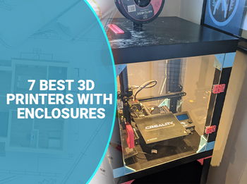 7 Best 3D Printers With Enclosures