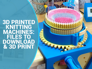 3D Printing Knitting Machine: Real-life Examples 3D Printed