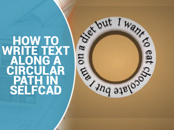 How to Write Text Along a Circular Path in SelfCAD