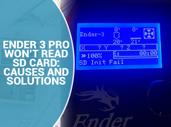 Ender 3 Pro Won’t Read SD Card: Causes and Solutions