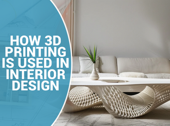 How 3D Printing is Used in Interior Design