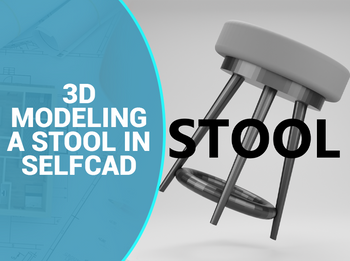 3D Modeling a Stool in SelfCAD-A Beginners Guide