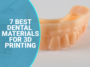 7 Best Dental Materials for 3D Printing