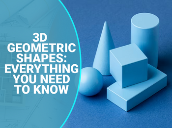 3D Geometric Shapes: Everything You Need to Know