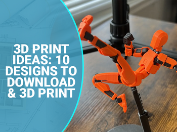 3D Print Ideas-10 Designs to Download and 3D Print