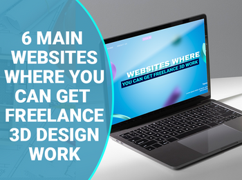 6 Main Websites Where You Can Get Freelance 3D Design Work