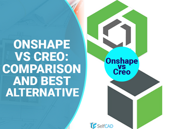 Onshape Vs Creo: A Complete Guide