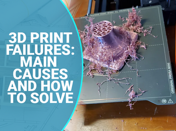3D Printing Failures: Navigating the Challenges for Printing Success