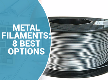 Metal Filaments: 8 Best Options