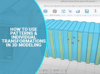 How to Use Patterns and Individual Transformations in 3D Modeling