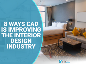 8 Ways CAD Is Improving The Interior Design Industry