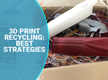 3D Print Recycling-8 Best Strategies