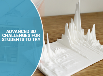 7 Advanced 3D Design Challenges for Students to try