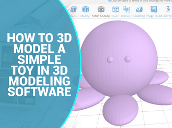 How to 3D Model a Toy in a 3D Modeling Software