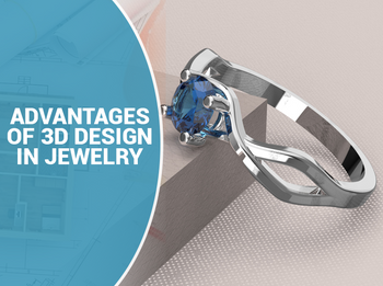 9 Advantages of 3D Jewelry Design