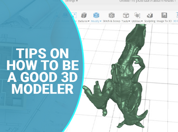 Tips on How to be a Good 3D Modeler