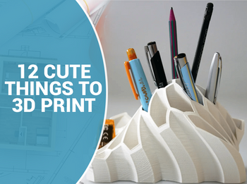 11 Cute things to 3D Print