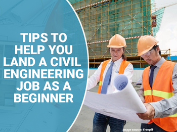 Tips to Help you Land a Civil Engineering Job as a Beginner