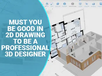 Must You be Good at 2D Drawing to be a Professional 3D Designer?