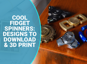 Cool Fidget Spinners-Best Designs to Download and 3D Print