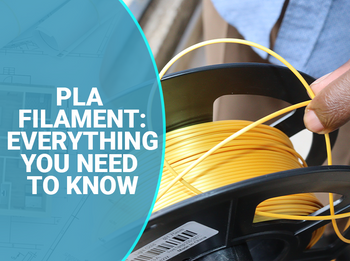 PLA Filament: Everything You Need to Know