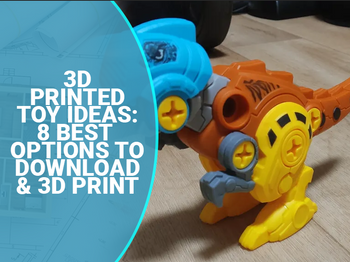3D Printed Toy Ideas-8 Best Options