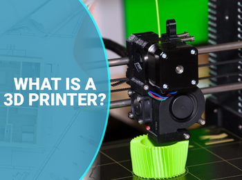 What is a 3D Printer?