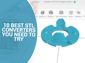 10 Best STL File Converters You Need to Try
