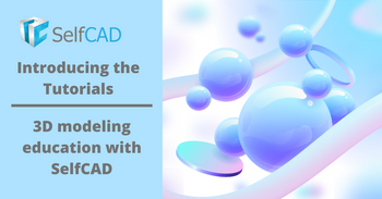 Introducing SelfCAD Interactive Tutorials