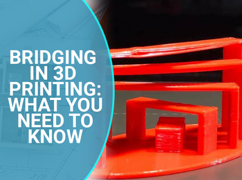 Bridging in 3D Printing: What You Need to Know