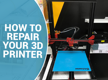 3D Printer Repair-How to Do it Right