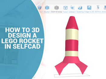 How to 3D Design a Lego Rocket in SelfCAD: A Classroom Project for ...